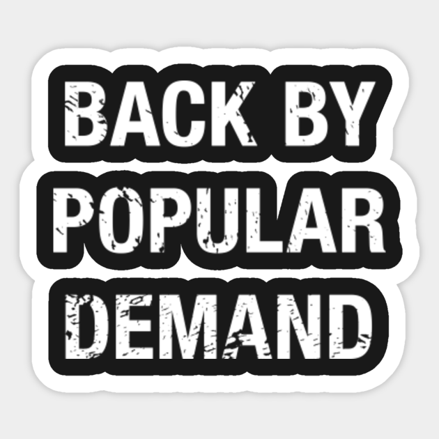 Back By Popular Demand - Funny Saying - Sticker | TeePublic Back By Popular Demand - Funny Saying - Sticker | TeePublic